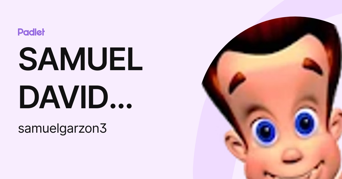 SAMUEL DAVID GARZON RAMIREZ (samuelgarzon3) profile | Padlet