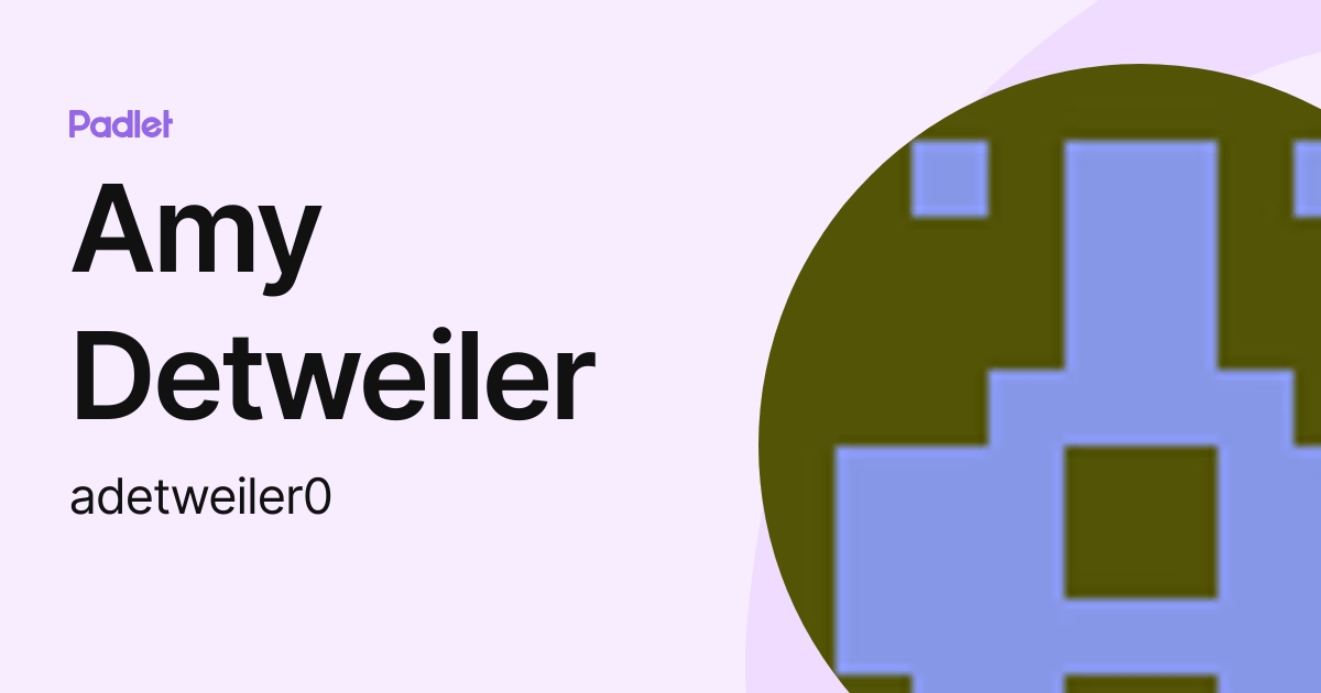 Amy Detweiler (adetweiler0) profile | Padlet