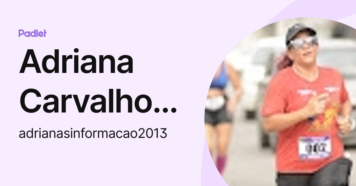 Adriana Carvalho Santos (adrianasinformacao2013) profile | Padlet
