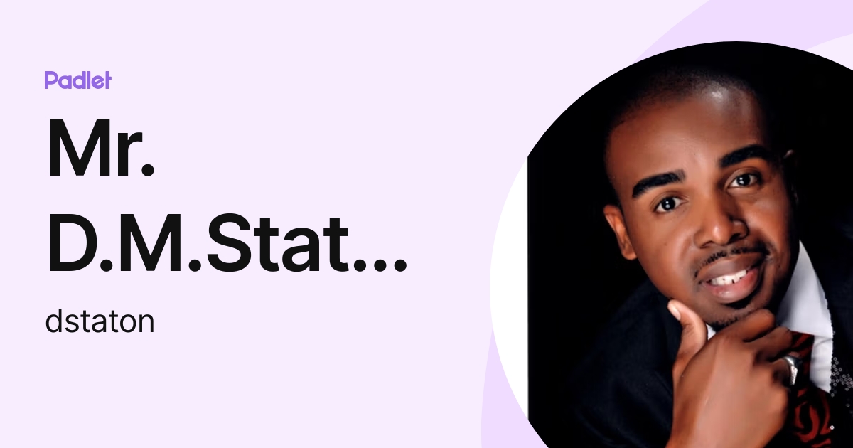 Mr. D.M.Staton, Jr. (dstaton) profile | Padlet