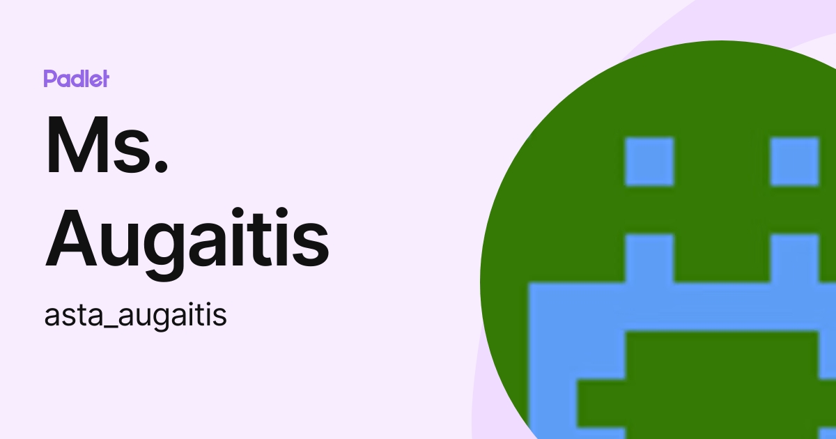 Ms. Augaitis (asta_augaitis) profile | Padlet