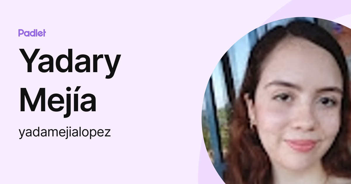 Yadary Mejía (yadamejialopez) profile | Padlet
