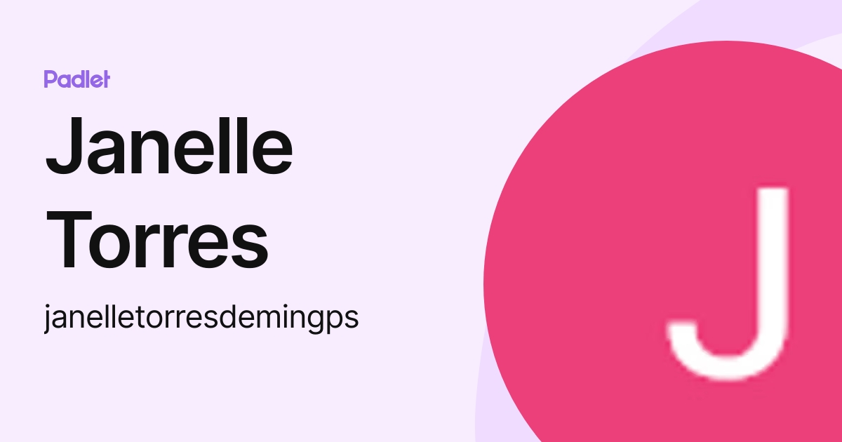 Janelle Torres (janelletorresdemingps) profile | Padlet