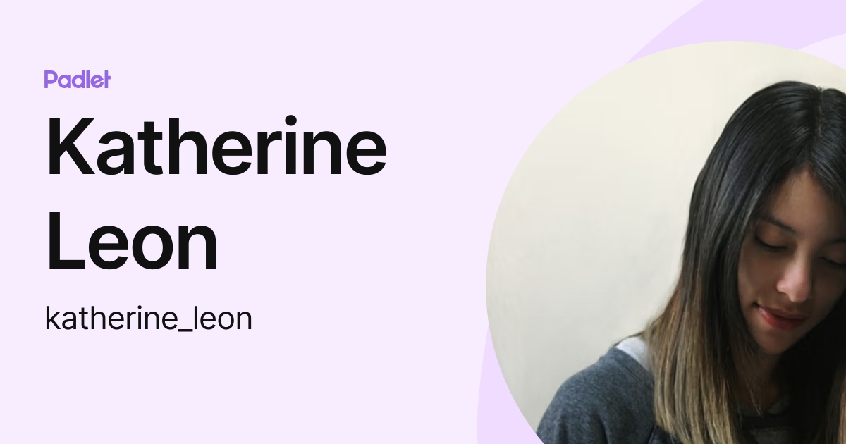 Katherine Leon (katherine_leon) profile | Padlet