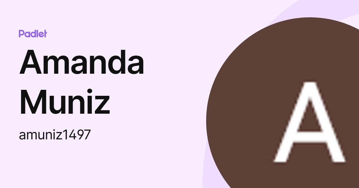 Amanda Muniz (amuniz1497) profile | Padlet
