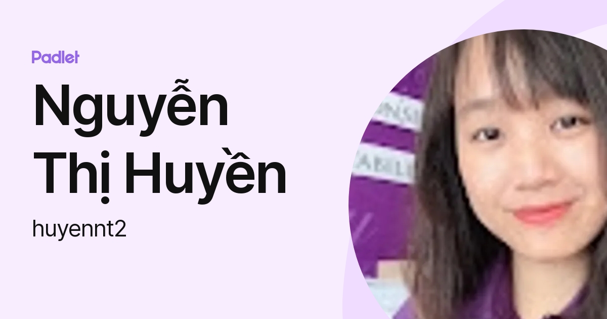 Nguyễn Thị Huyền (huyennt2) profile | Padlet
