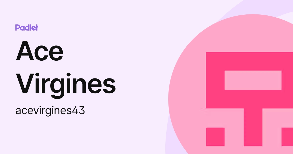 Ace Virgines (acevirgines43) profile | Padlet