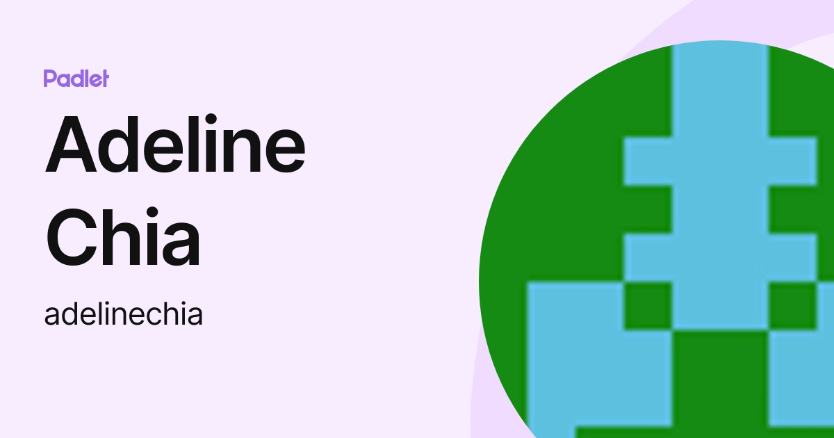 Adeline Chia (adelinechia) profile | Padlet
