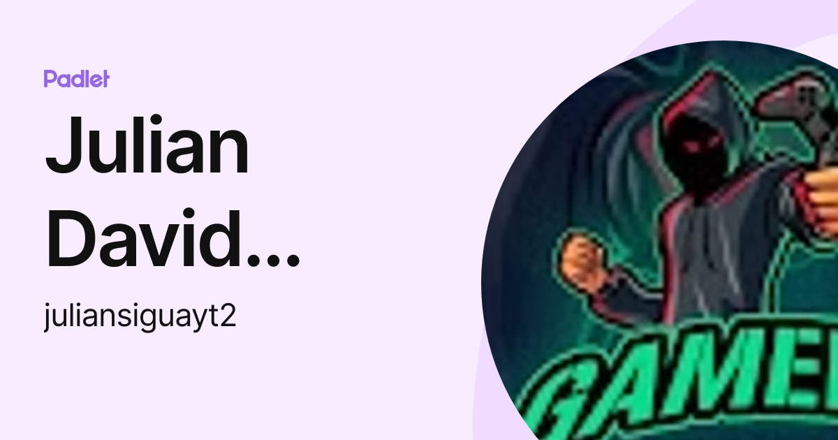 Julian David Gamer (juliansiguayt2) profile | Padlet