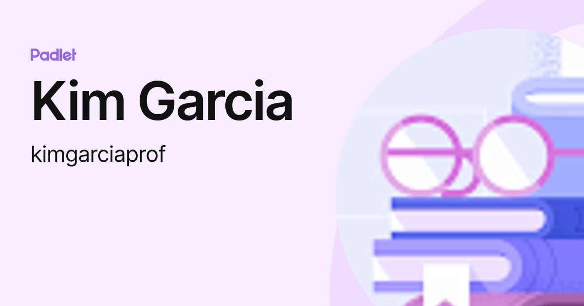 Kim Garcia (kimgarciaprof) profile | Padlet