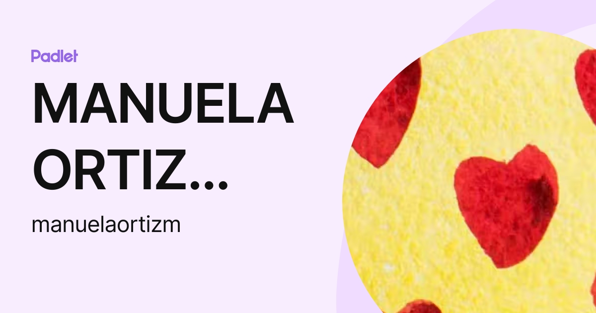 MANUELA ORTIZ MARQUEZ (manuelaortizm) profile | Padlet