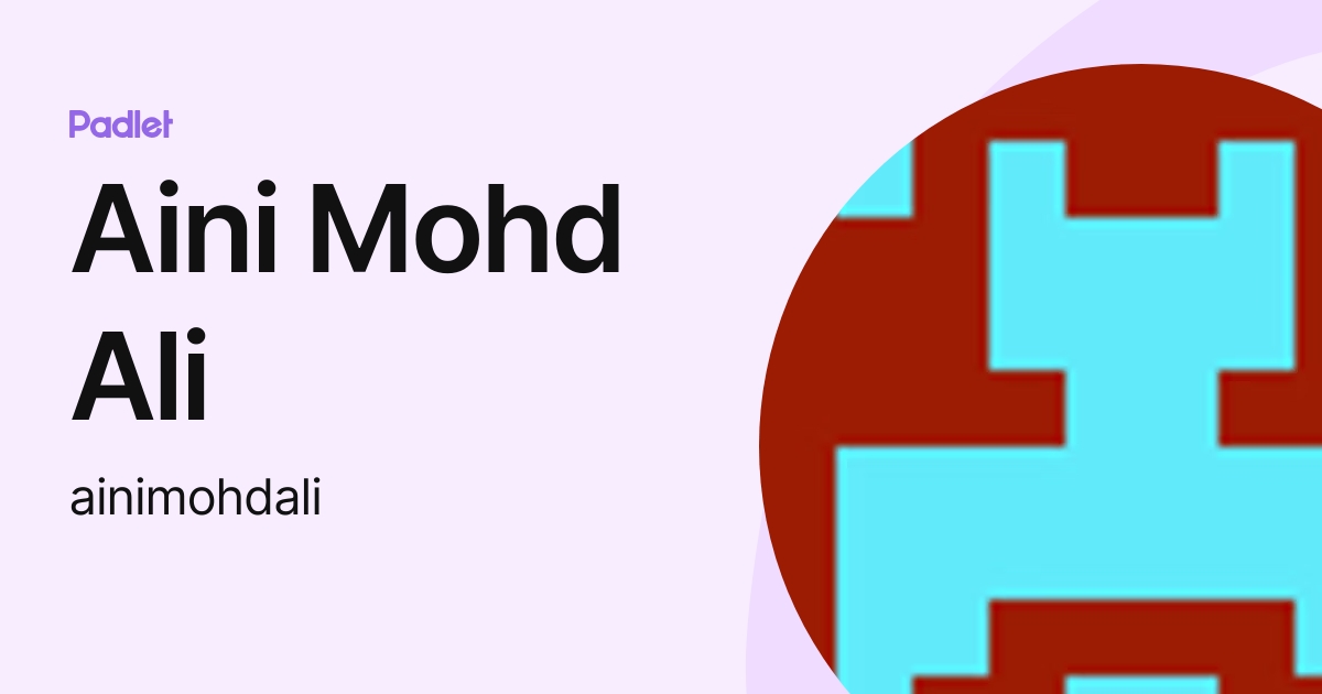 Aini Mohd Ali (ainimohdali) profile | Padlet