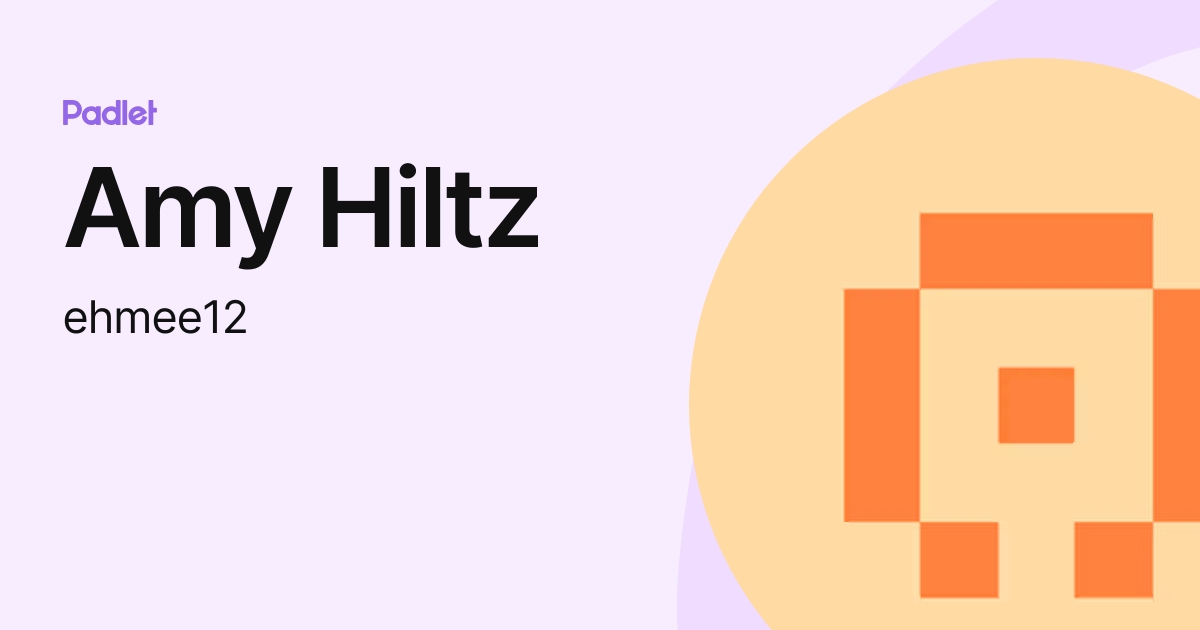 Amy Hiltz (ehmee12) profile | Padlet