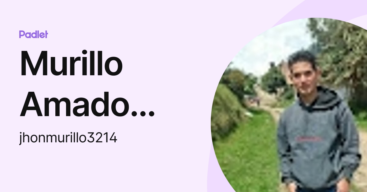Murillo Amado Jhon Alejandro (jhonmurillo3214) profile | Padlet