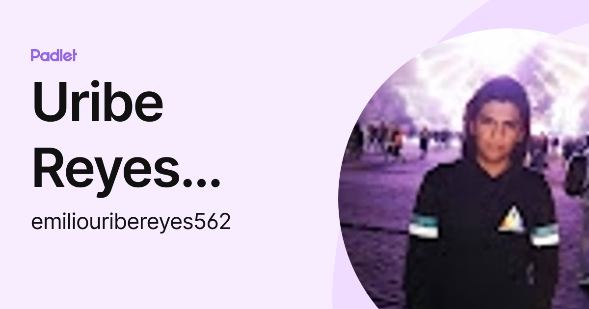Uribe Reyes Emilio (emiliouribereyes562) profile | Padlet