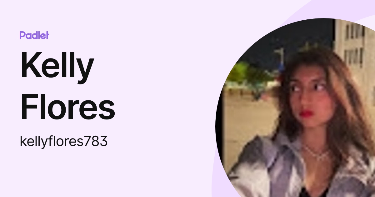Kelly Flores (kellyflores783) profile | Padlet