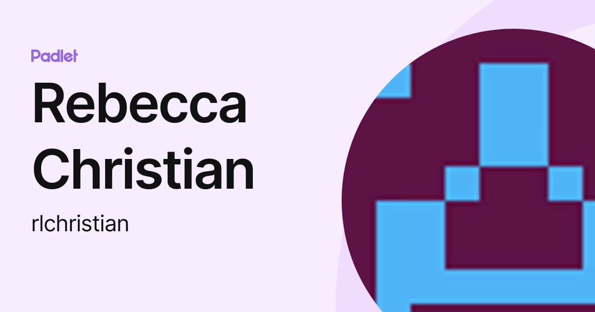 Rebecca Christian (rlchristian) profile | Padlet
