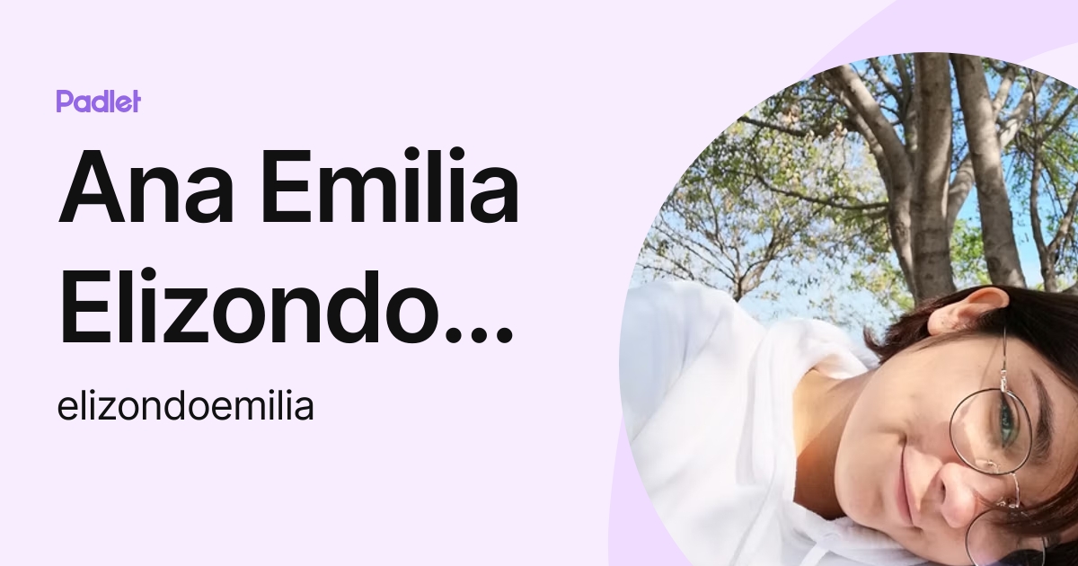Ana Emilia Elizondo Cortez (elizondoemilia) profile | Padlet
