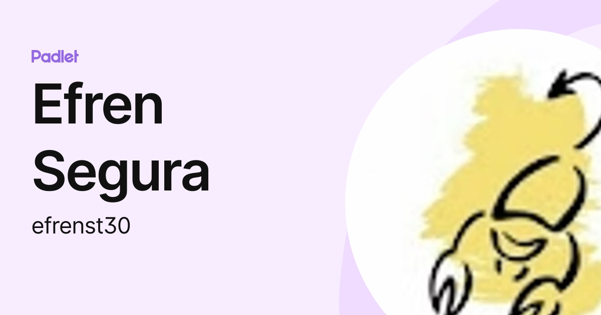 Efren Segura (efrenst30) profile | Padlet