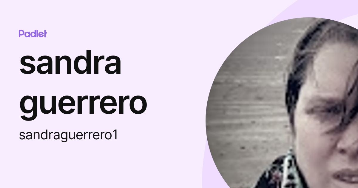 sandra guerrero (sandraguerrero1) profile | Padlet
