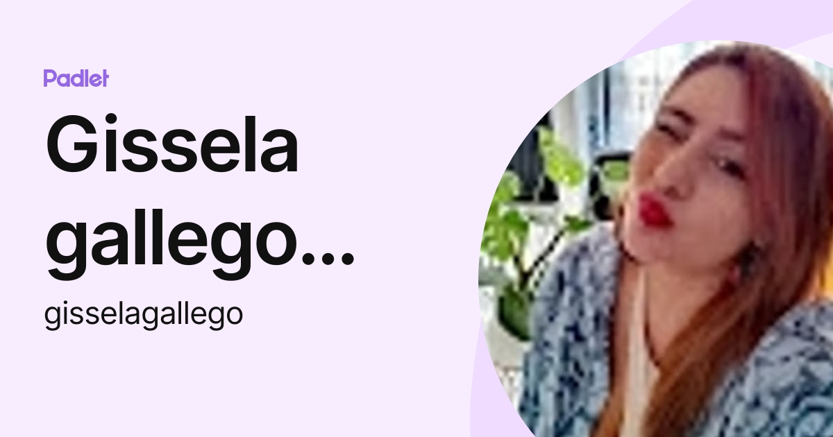 Gissela gallego mendoza (gisselagallego) profile | Padlet
