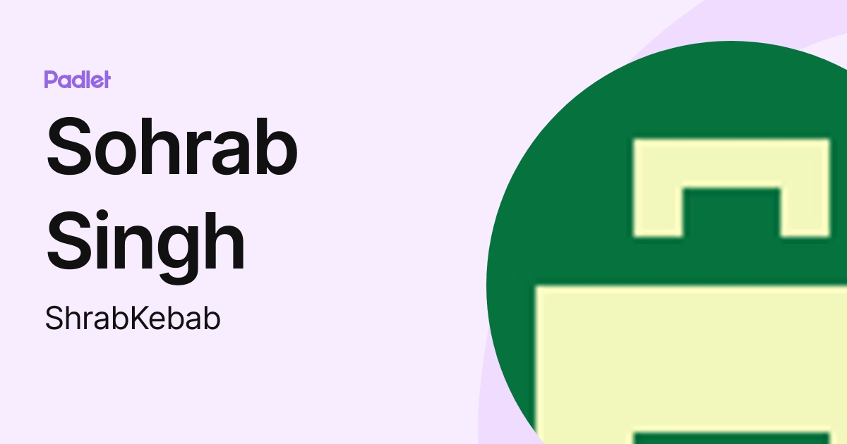 Sohrab Singh (ShrabKebab) profile | Padlet