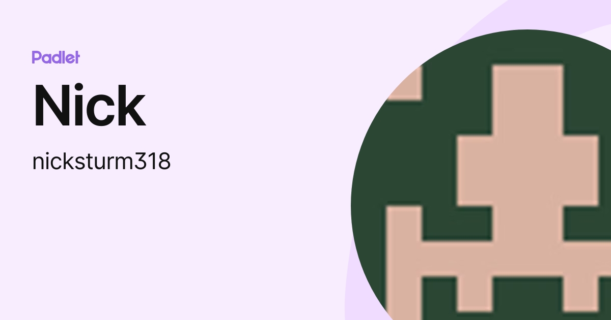Nick (nicksturm318) profile | Padlet