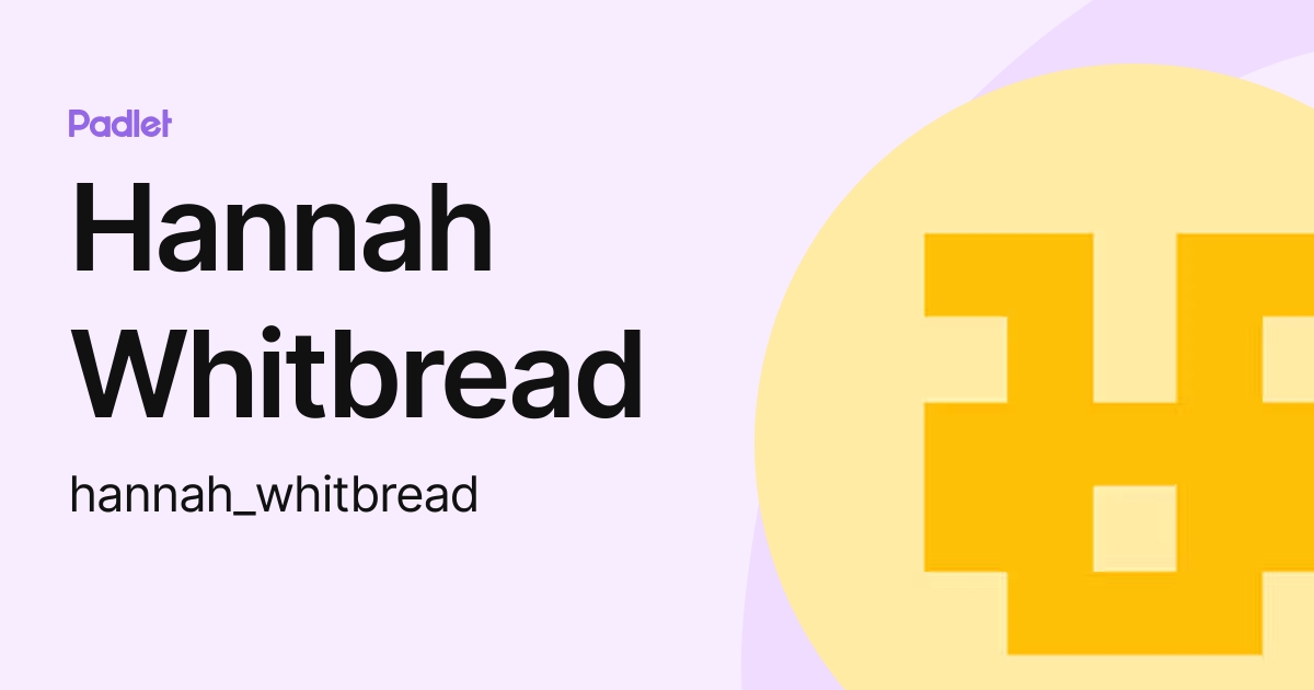 Hannah Whitbread (hannah_whitbread) profile | Padlet