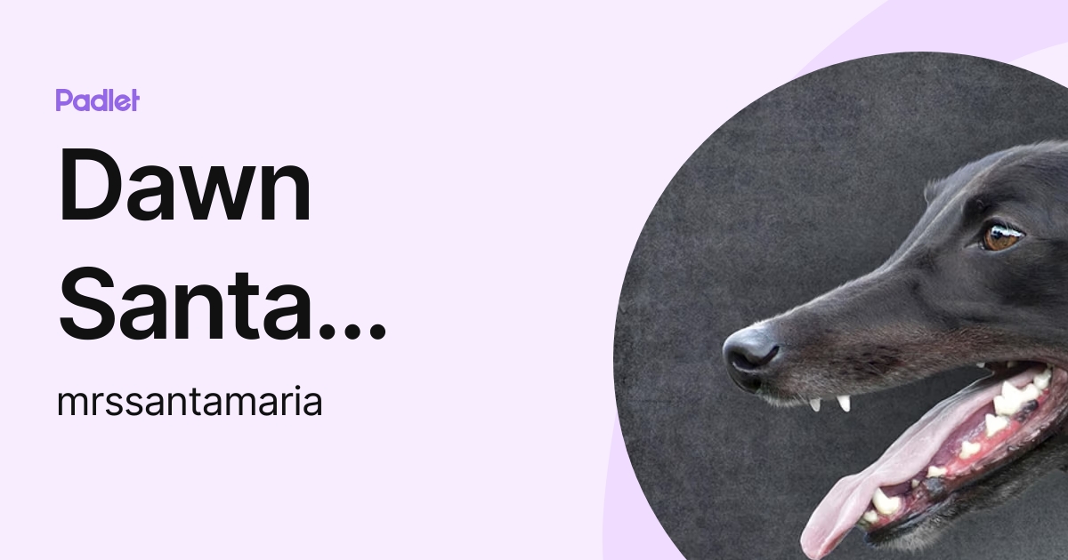 Dawn Santa Maria (mrssantamaria) profile | Padlet