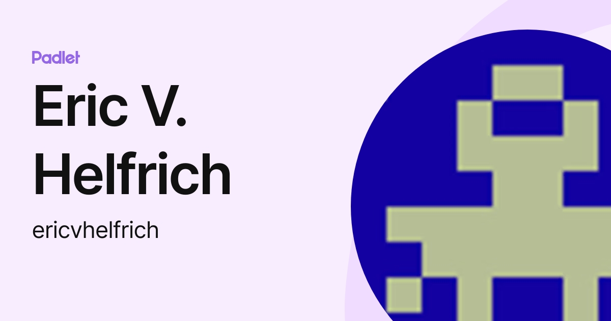 Eric V. Helfrich (ericvhelfrich) profile | Padlet