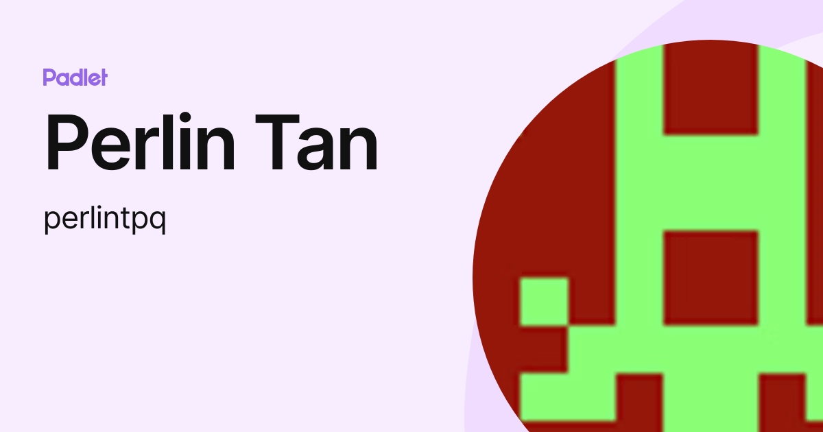 Perlin Tan (perlintpq) profile | Padlet