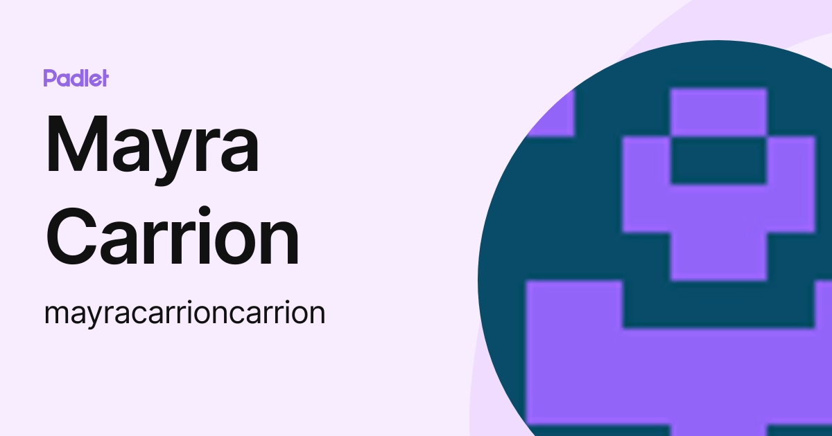 Mayra Carrion (mayracarrioncarrion) profile | Padlet