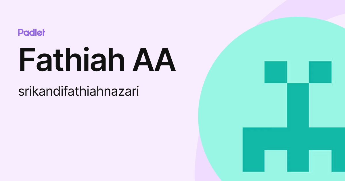 Fathiah AA (srikandifathiahnazari) profile | Padlet