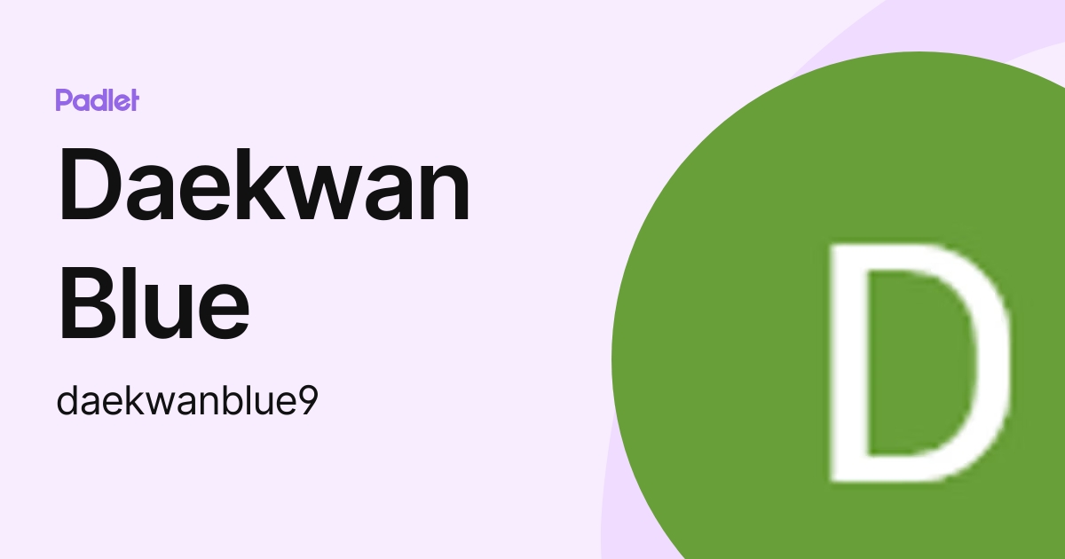 Daekwan Blue (daekwanblue9) profile | Padlet