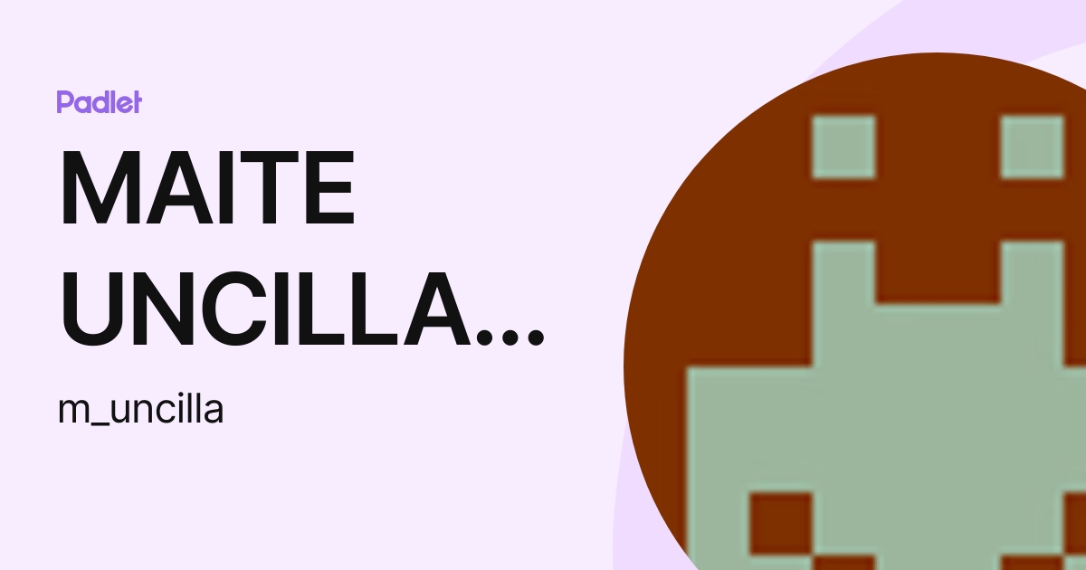 MAITE UNCILLA ARRIOLA (m_uncilla) profile | Padlet
