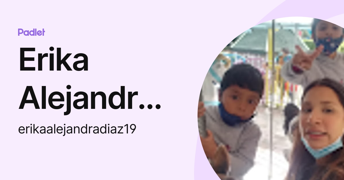 Erika Alejandra Díaz (erikaalejandradiaz19) profile | Padlet