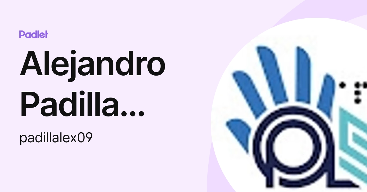 Alejandro Padilla Lora (padillalex09) profile | Padlet