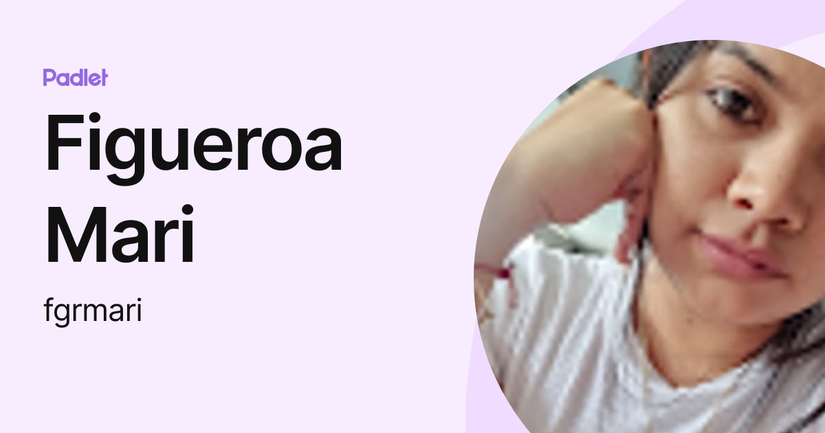 Figueroa Mari (fgrmari) profile | Padlet