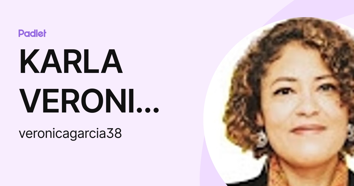 KARLA VERONICA GC (veronicagarcia38) profile | Padlet