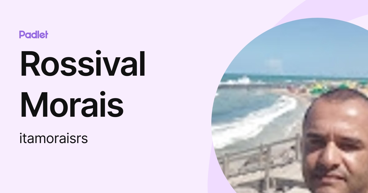 Rossival Morais (itamoraisrs) profile | Padlet