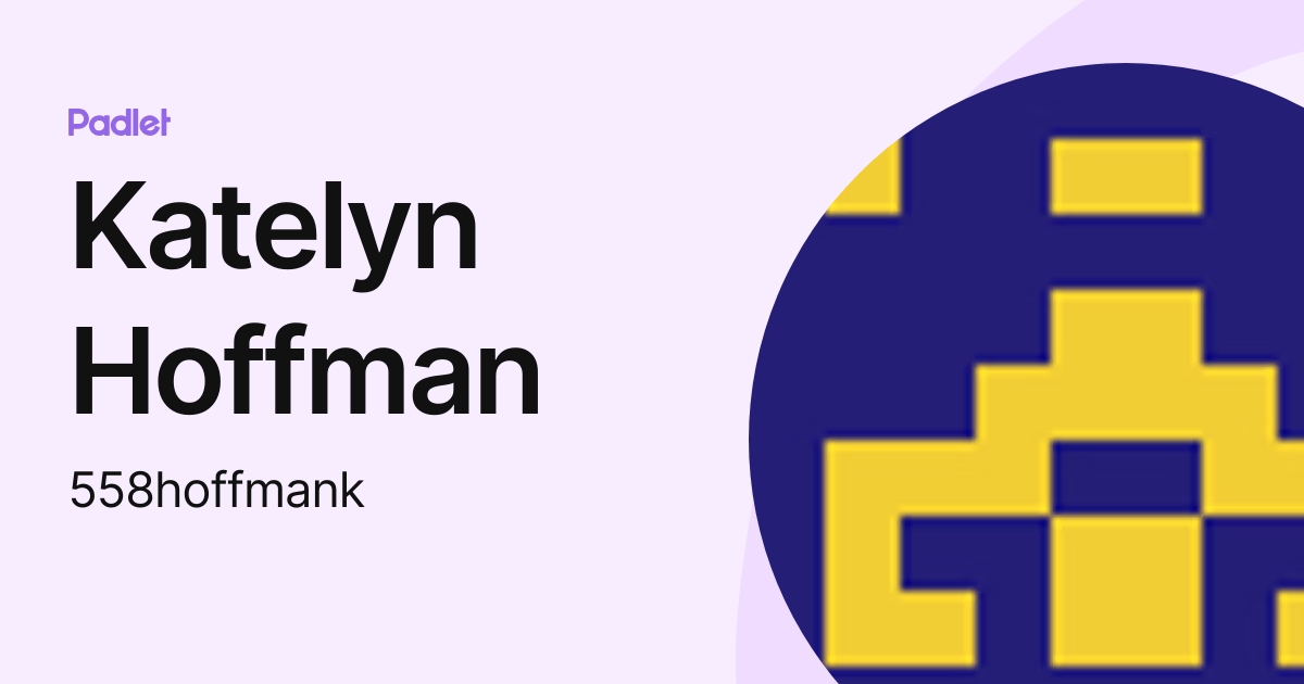 Katelyn Hoffman (558hoffmank) profile | Padlet