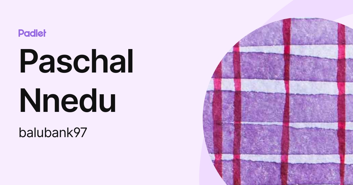 Paschal Nnedu (balubank97) profile | Padlet