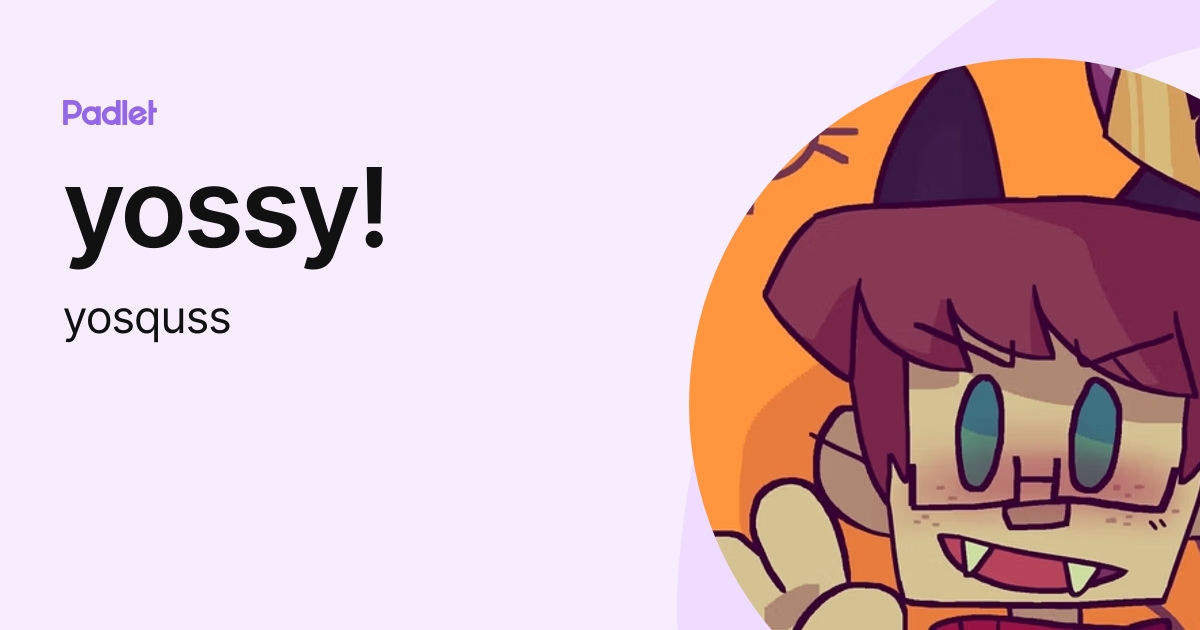 yossy! (yosquss) profile | Padlet