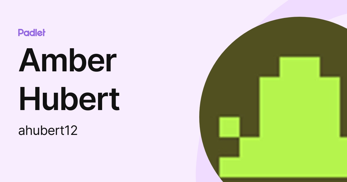 Amber Hubert (ahubert12) profile | Padlet