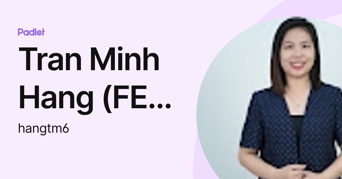 Tran Minh Hang (FE FPL HN) (hangtm6) profile | Padlet