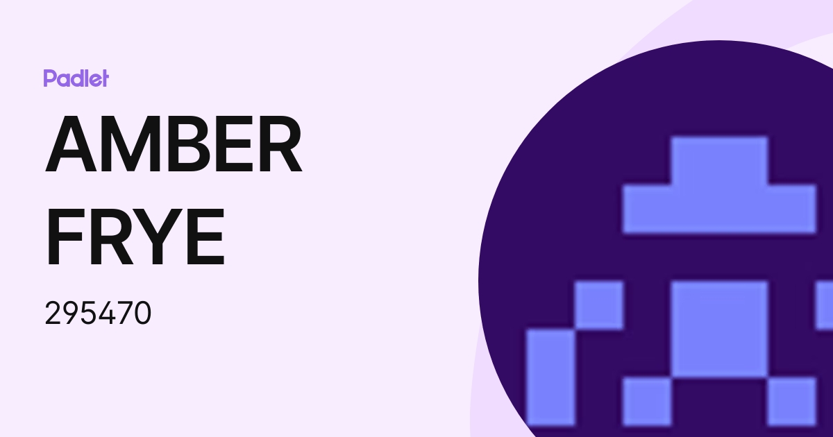 AMBER FRYE (295470) profile | Padlet