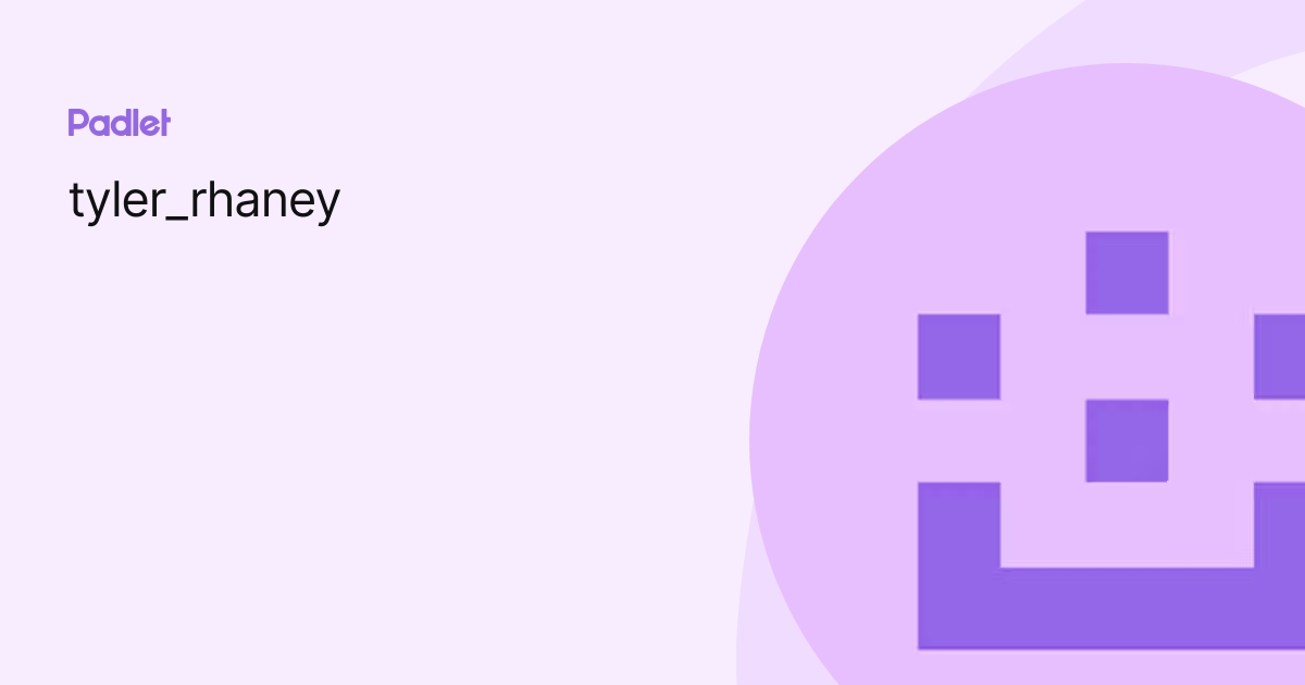 tyler_rhaney profile | Padlet