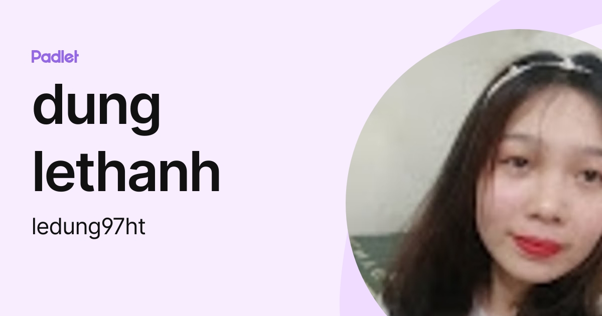 dung lethanh (ledung97ht) profile | Padlet