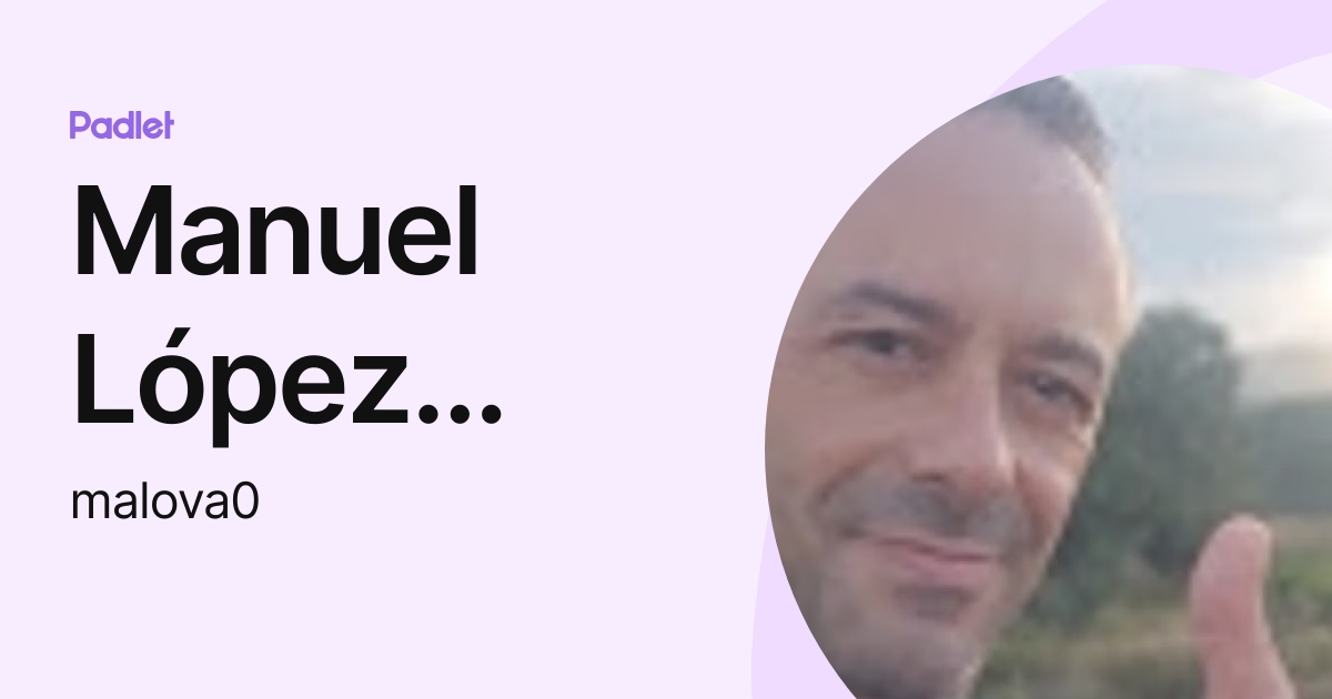Manuel López Valero (malova0) profile | Padlet
