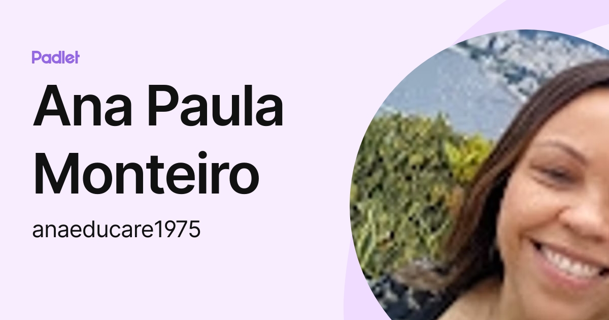 Ana Paula Monteiro (anaeducare1975) profile | Padlet